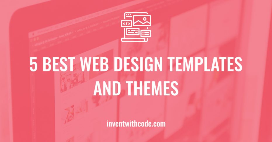 5 Best Web Design Templates and Themes - Invent With Code